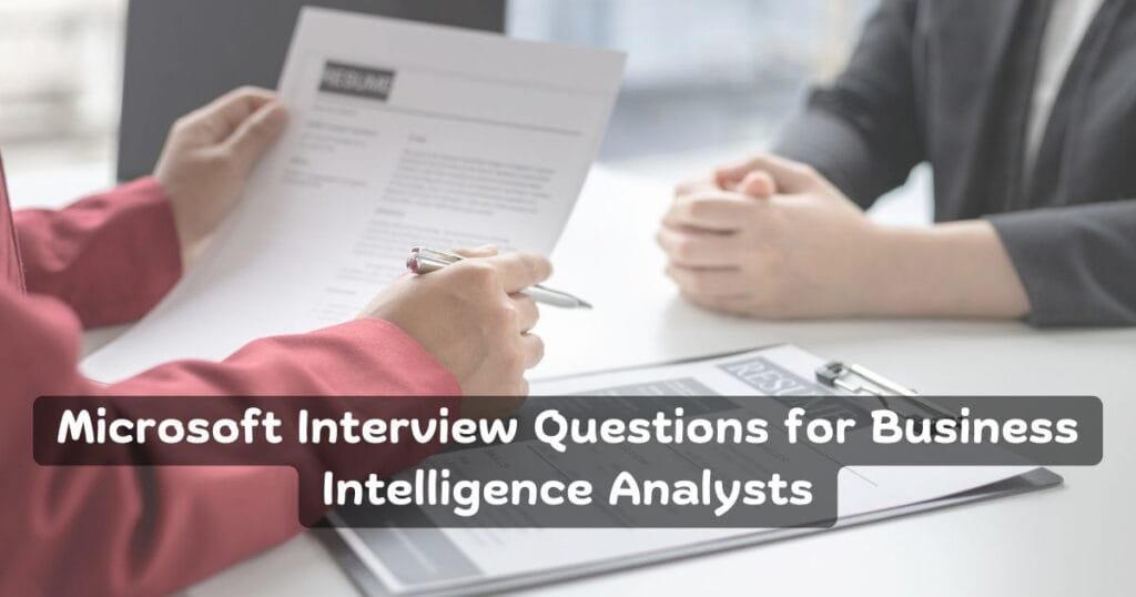 Microsoft Interview Questions for Business Intelligence Analysts Microsoft Interview Questions for Business Intelligence Analysts